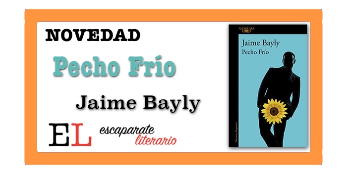 Novedad: Pecho Frío (Jaime Bayly) - Escaparate Literario