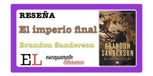 Reseña: El imperio final (Brandon Sanderson) - Escaparate Literario