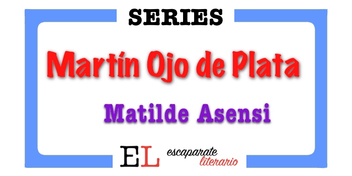 Serie Martín Ojo de Plata (Matilde Asensi) - Escaparate Literario