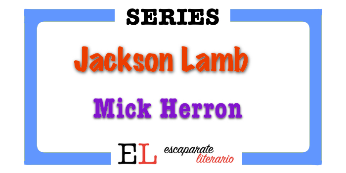Serie Jackson Lamb (Mick Herron) - Escaparate Literario