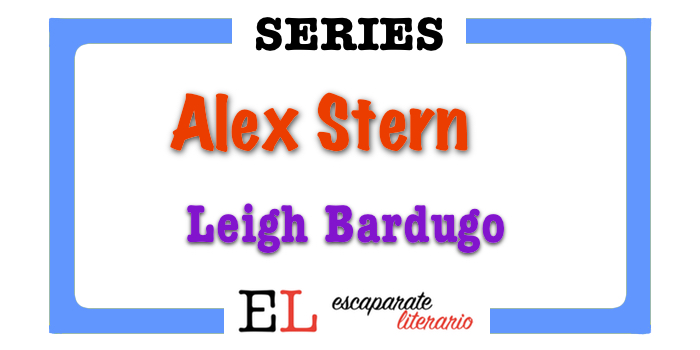 Serie Alex Stern (Leigh Bardugo) - Escaparate Literario
