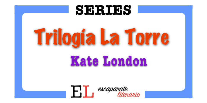 Trilogía La Torre (Kate London) - Escaparate Literario