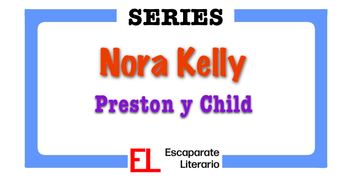 Serie Nora Kelly (Preston y Child) - Escaparate Literario