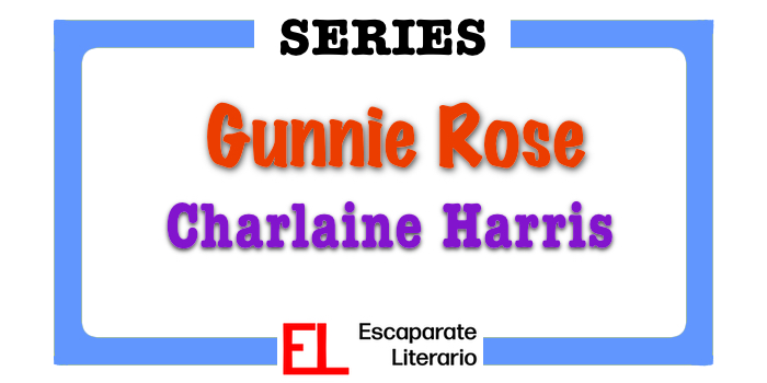 Serie Gunnie Rose (Charlaine Harris) - Escaparate Literario