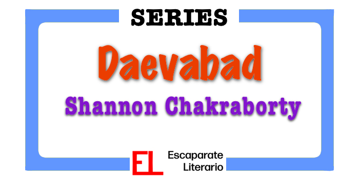 Trilogía Daevabad (Shannon Chakraborty)- Escaparate Literario