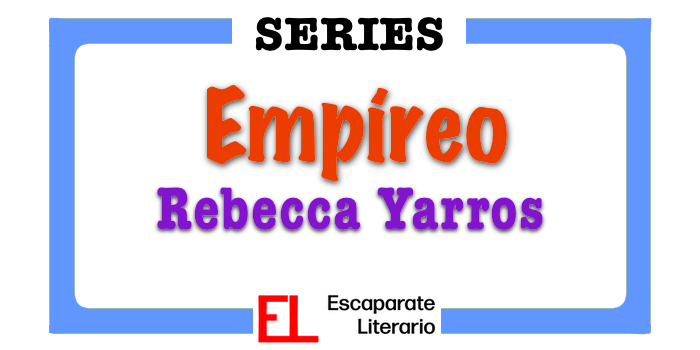 Serie Empíreo (Rebecca Yarros) - Escaparate Literario