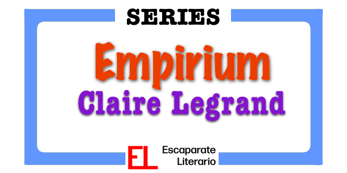 Trilogía Empirium (Claire Legrand) - Escaparate Literario