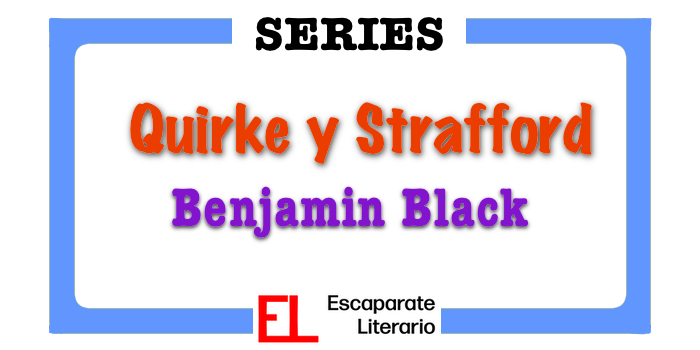 Serie Quirke y Strafford (Benjamin Black)- Escaparate Literario