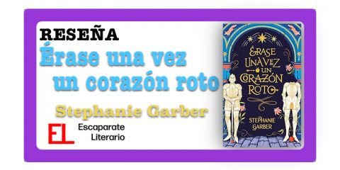 Reseña: Érase una vez un corazón roto (Stephanie Garber)