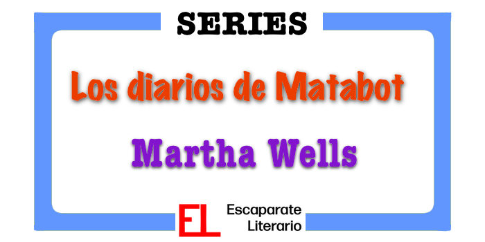 Saga Los diarios de Matabot (Martha Wells)